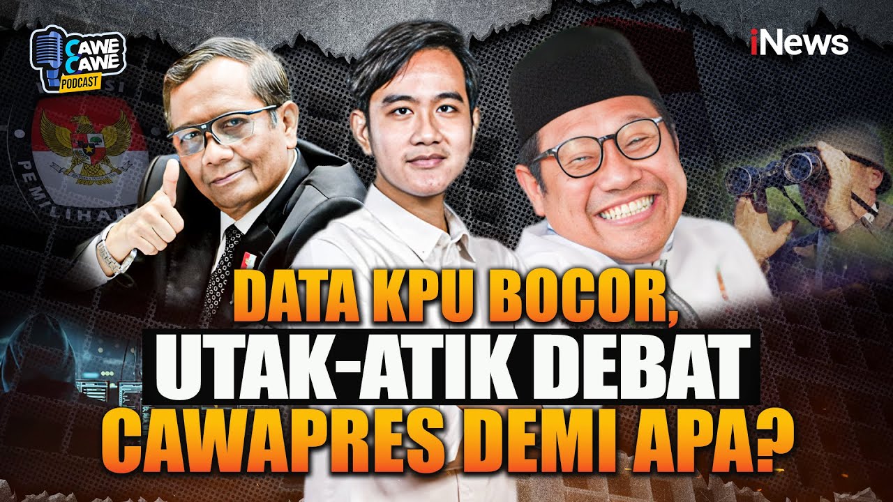 Kontroversi Pemilu 2024: Data KPU Dibobol Hacker hingga Utak-Atik Debat Cawapres | Cawe-Cawe ...