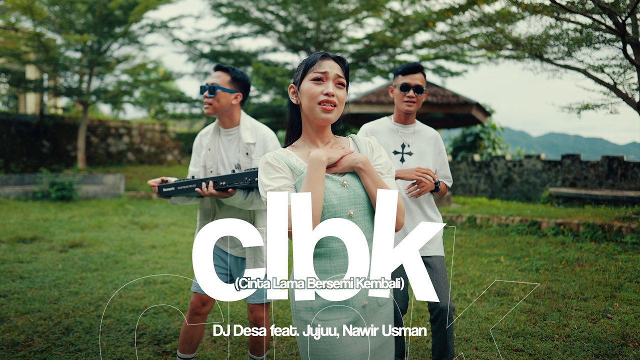 CLBK - CINTA LAMA BERSEMI KEMBALI (DJ Desa, Jujuu, Nawir Usman) - YouTube