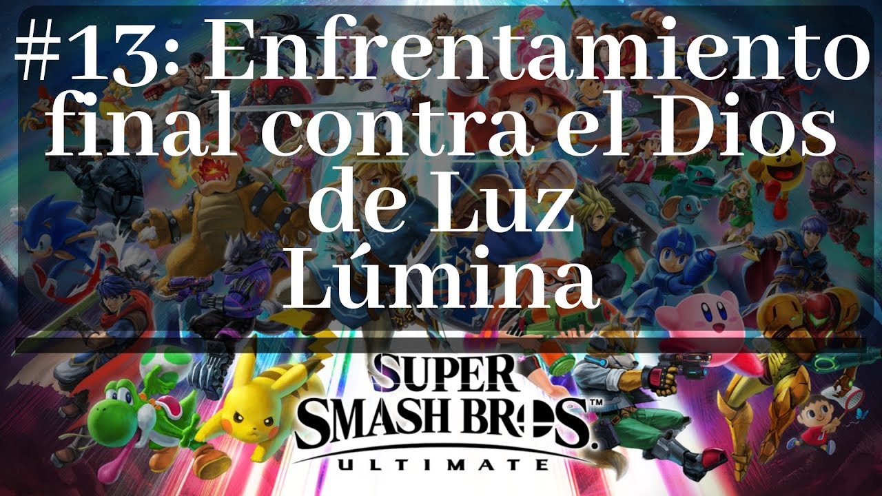 Super Smash Bros Ultimate #13: Enfrentando al Dios de Luz: Lúmina - YouTube