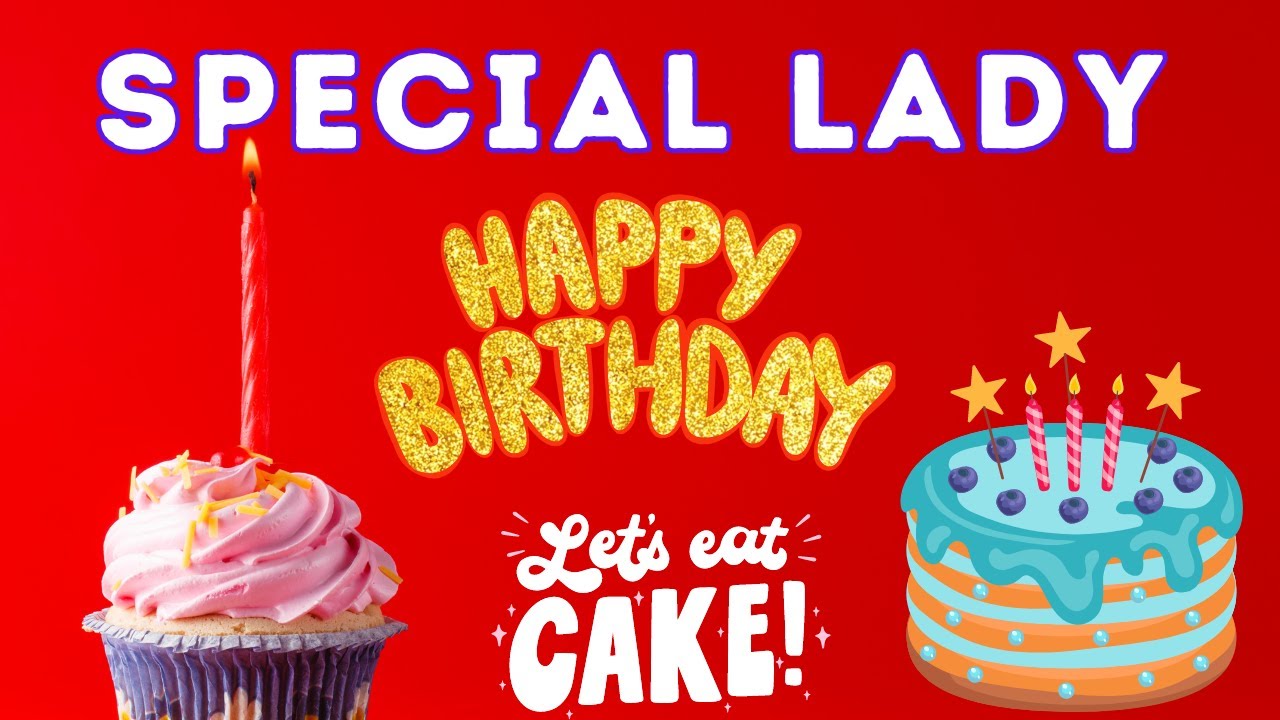 happy birthday special lady - YouTube