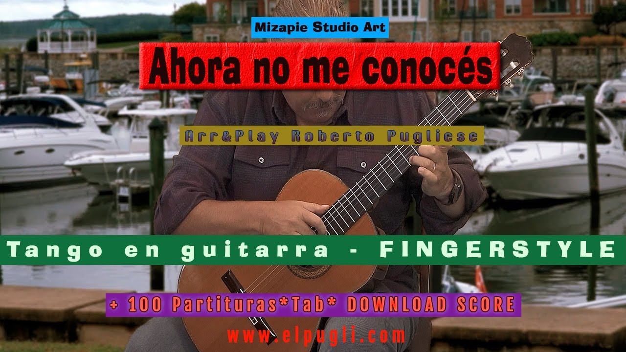 Ahora no me conocés - Tango* Master the Art of Tango en Guitarra with Roberto Pugliese - YouTube ...