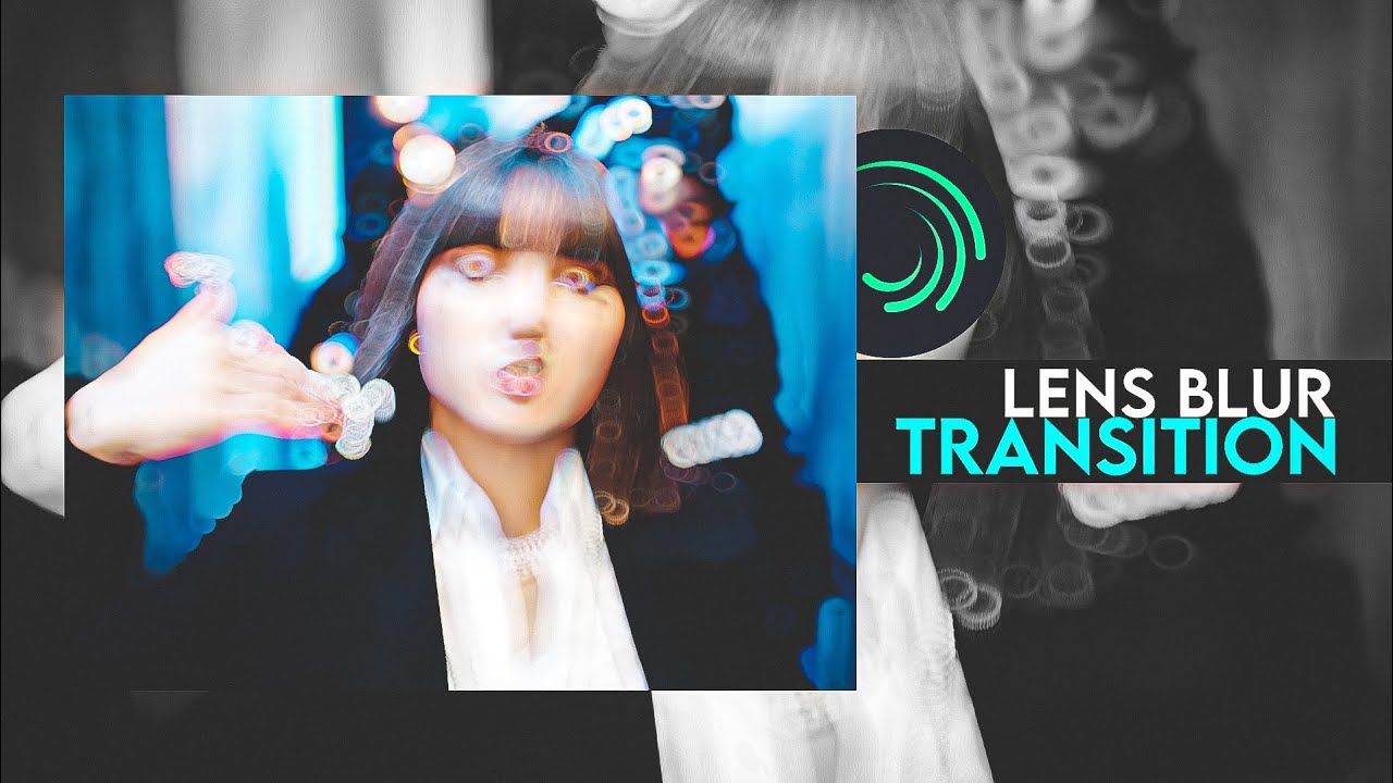 Advanced AE Inspired Lens Blur Transition in Alight Motion with preset XML l alight motion ...