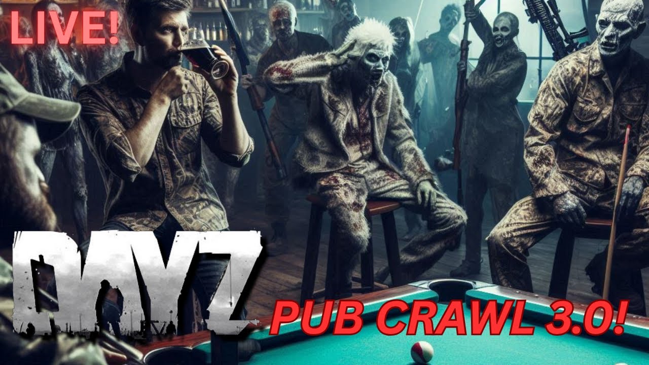 DayZ LIVE! PUB CRAWL 3.0 with GUESTS! - YouTube
