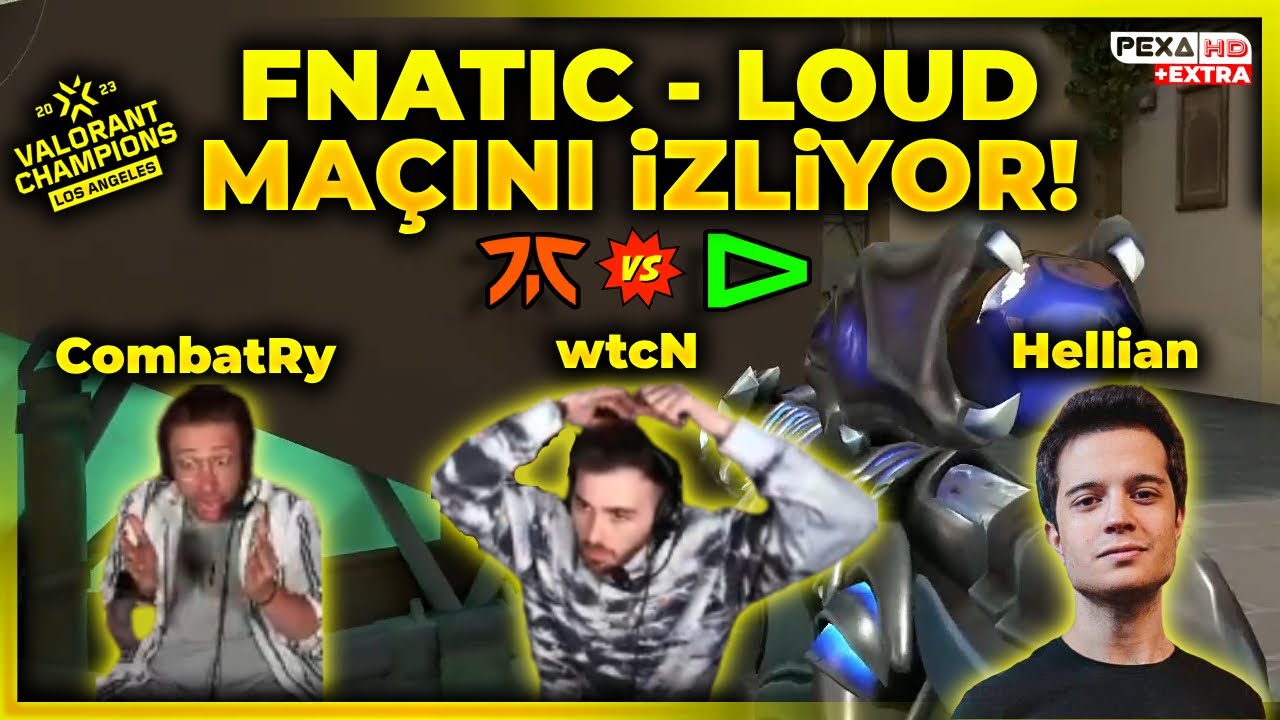 WTCN COMBATRY HELLIAN FNATIC vs LOUD MAÇINI İZLİYOR | Valorant ...