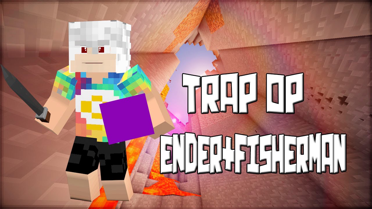 Trap endermage + fisherman - YouTube