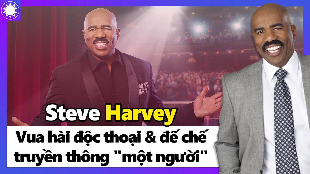 Steve Harvey - Vua Hài Độc Thoại Và Đế Chế Truyền Thông "Một Người ...