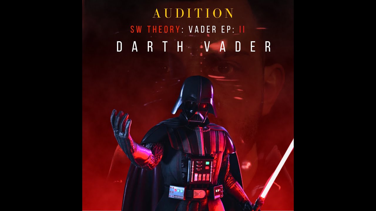 DARTH VADER - AUDITION SW THEORY VADER EP II - YouTube