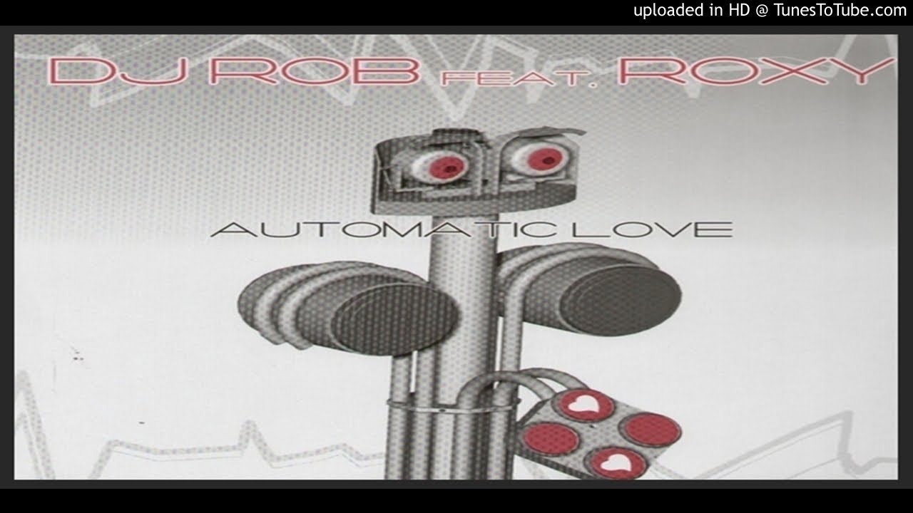 DJ Rob feat. Roxy – Automatic Love (Red Bull & Vodka Radio Mix – 2005 ...