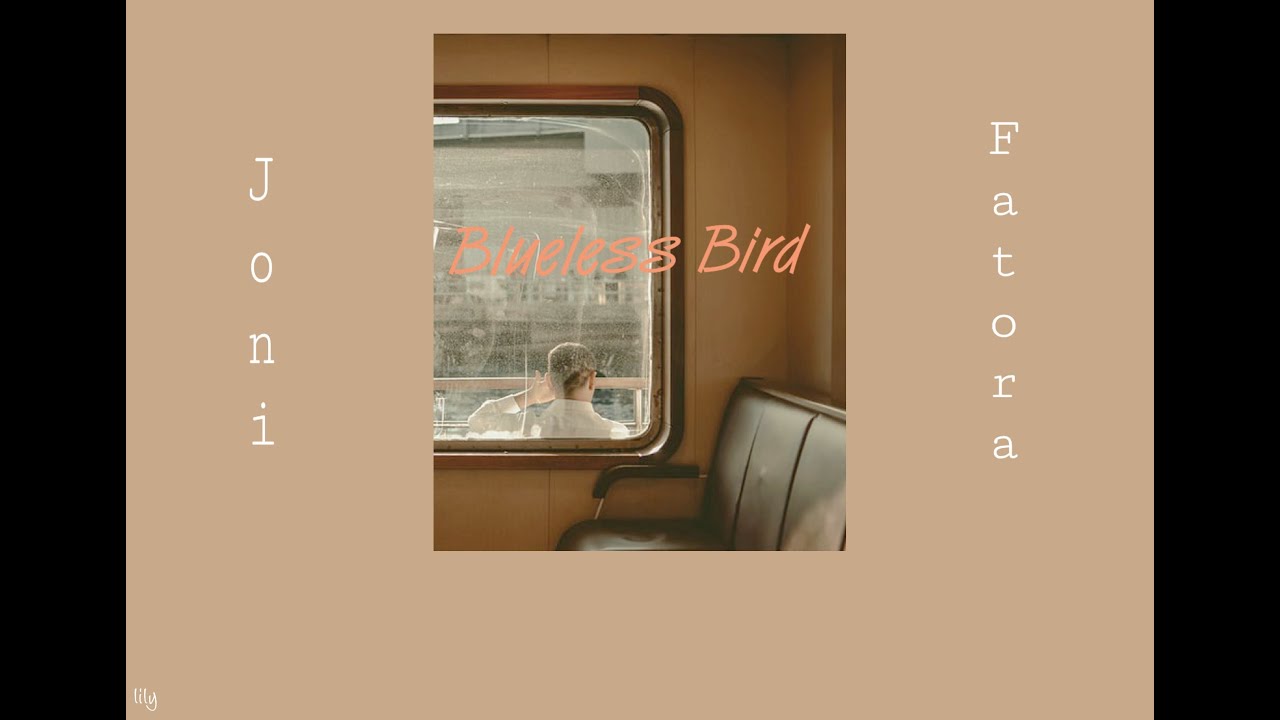 lyrics - vietsub 《-- blueless bird🐦 -- joni fatora ... nghe bài này lại ...