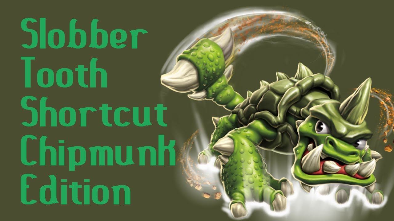 Skylanders: Shortcuts - Slobber Tooth (Chipmunk Edition) - YouTube