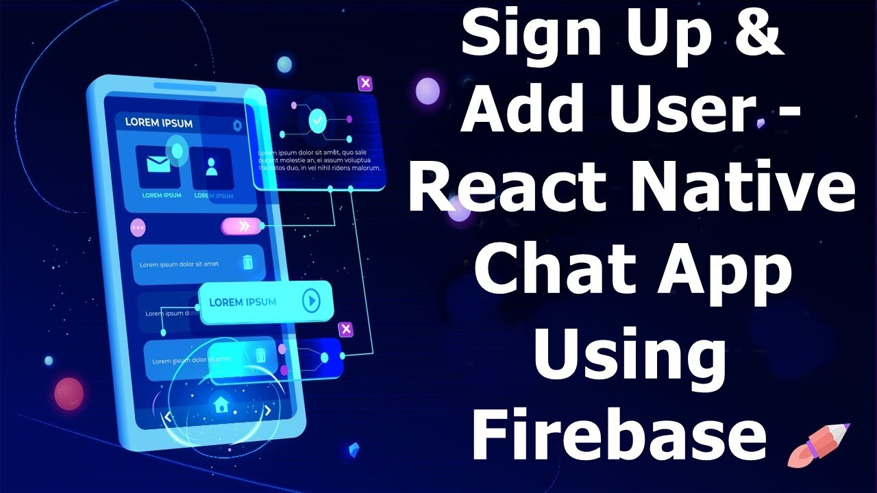 Signup & Adding User to Firebase - React Native Chat App using Firebase Realtime Database - YouTube
