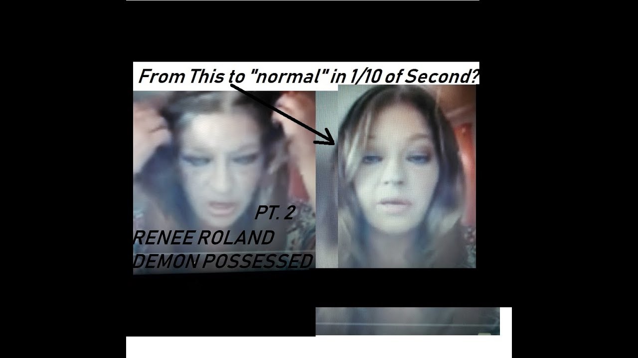 Demons manifest again in Renee Roland.. This is NOT A GAME! beware of ...