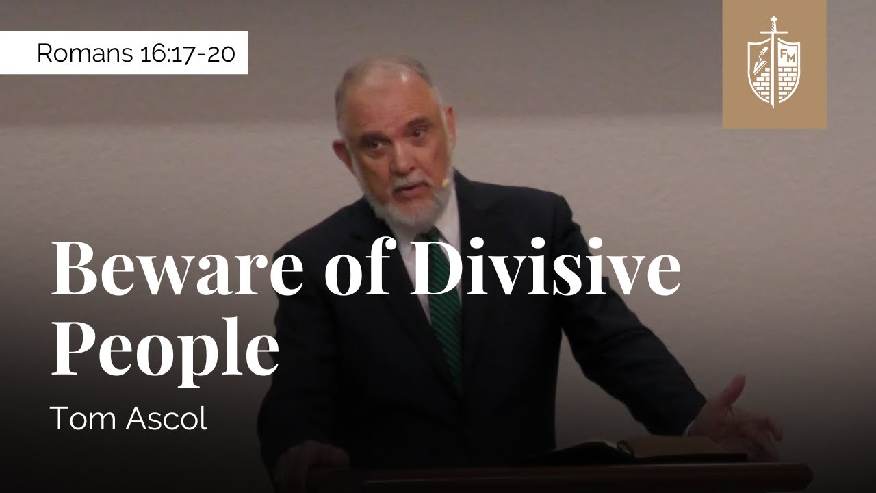 Beware of Divisive People - Romans 16:17-20 | Tom Ascol - YouTube