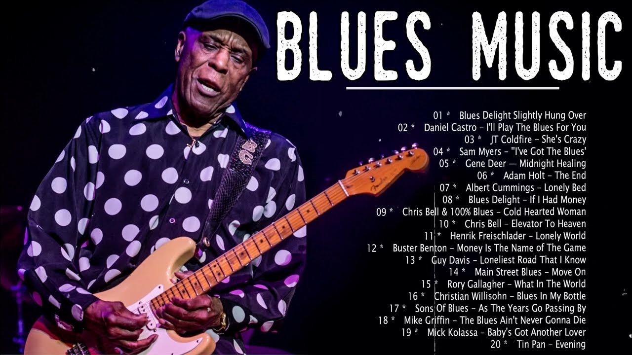 Best Blues Music - Best Of Slow Blues Songs All Time - Modern Electric ... Best Blues Music - Best Of Slow Blues Songs All Time - Modern Electric ...
