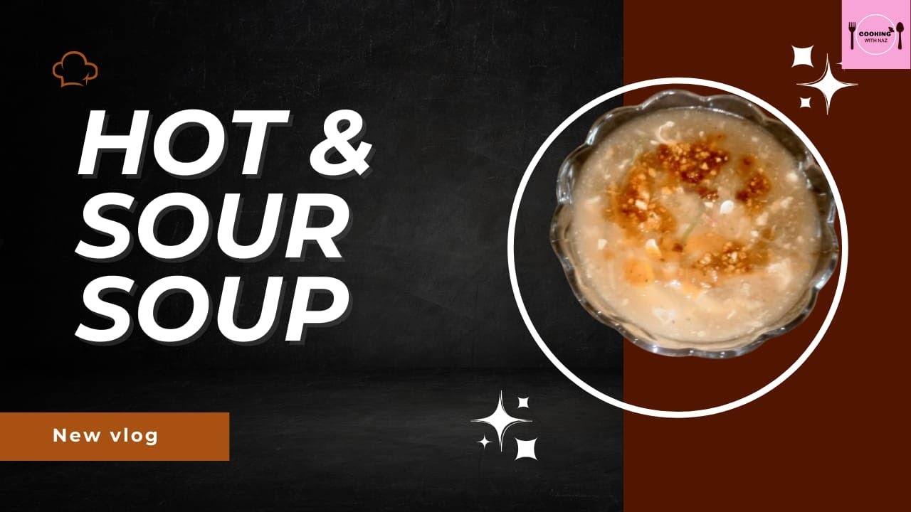 HOT & SOUR SOUP || Cooking With Naz || New Recipe || Official Video ...