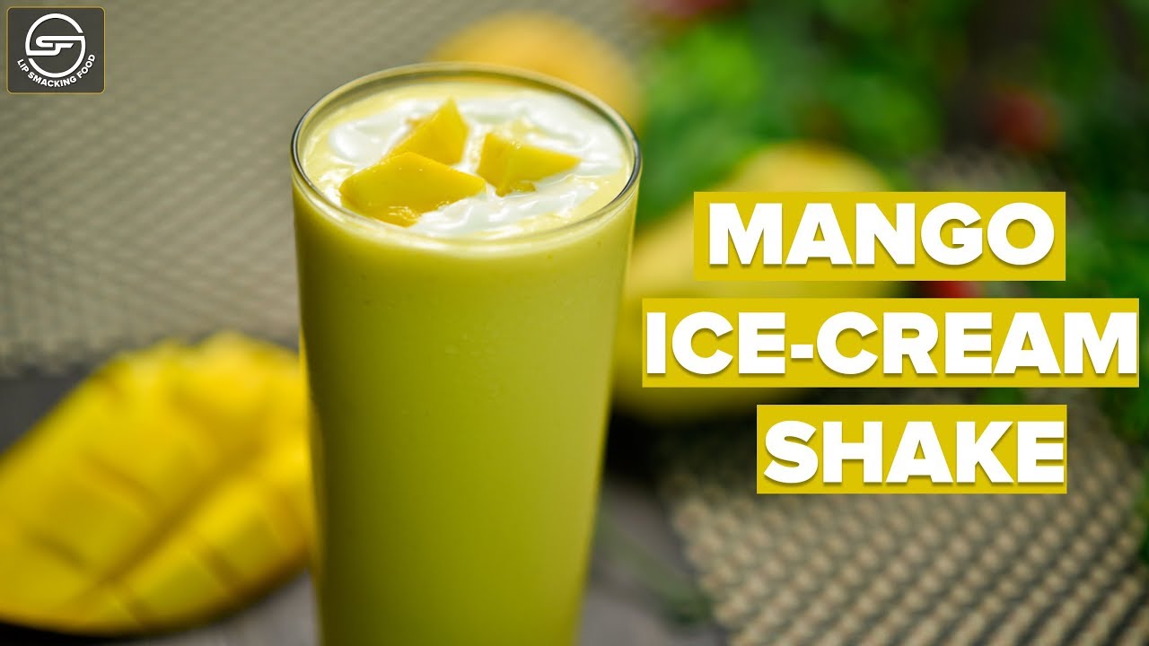 Mango Ice Cream Shake Recipe By Lip Smacking Food - YouTube