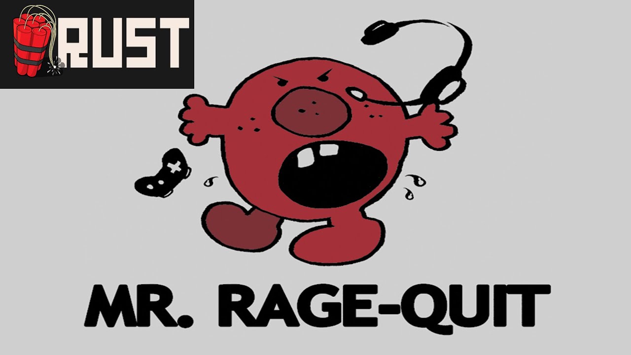 Rust - Rage Quit - YouTube
