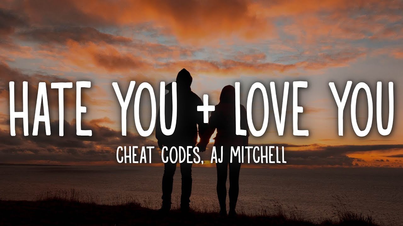 Cheat Codes Hate You Love You Lyrics Ft AJ Mitchell 15min Version cheat-codes-hate-you-love-you-lyrics-ft-aj-mitchell-15min-version