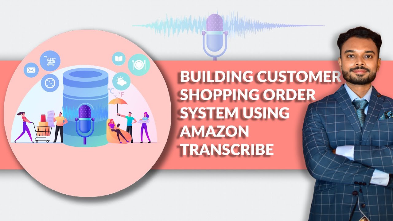 Building a Customer Shopping Order System with Amazon Transcribe : Part ...
