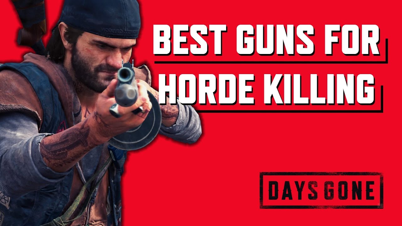Best Guns for Killing Hordes in Days Gone - YouTube
