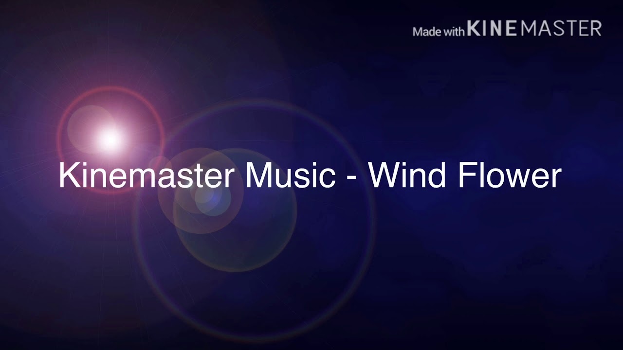 Kinemaster Music - Wind Flower - YouTube