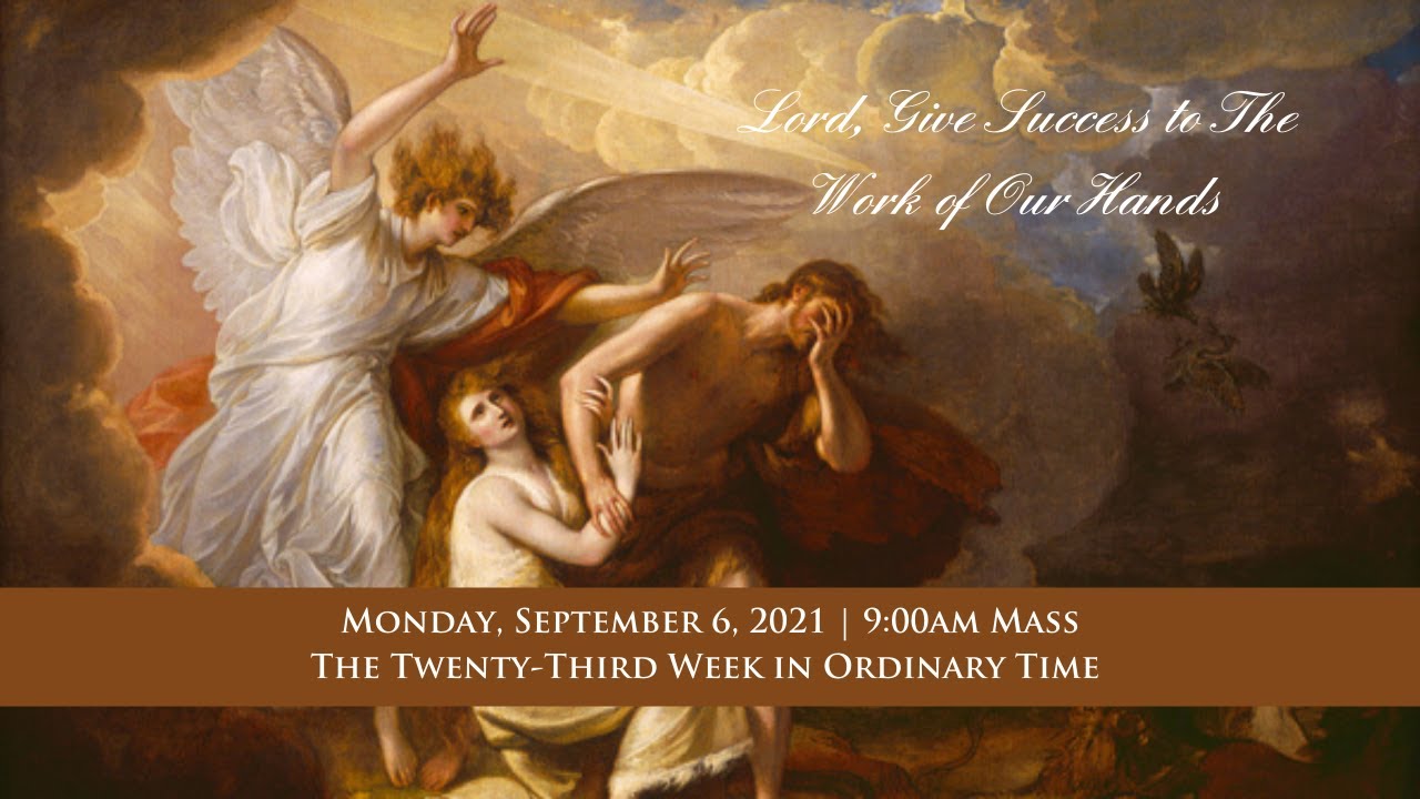 September 6, 2021 - 9:00am Mass, Monday of the Twenty Third Week in ...