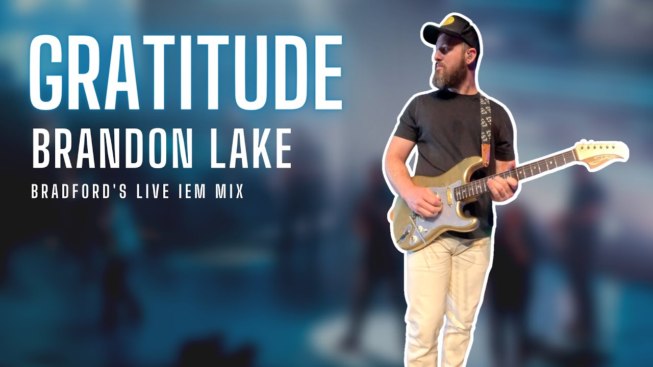Gratitude - Brandon Lake - IEM Mix (Bradford) - YouTube