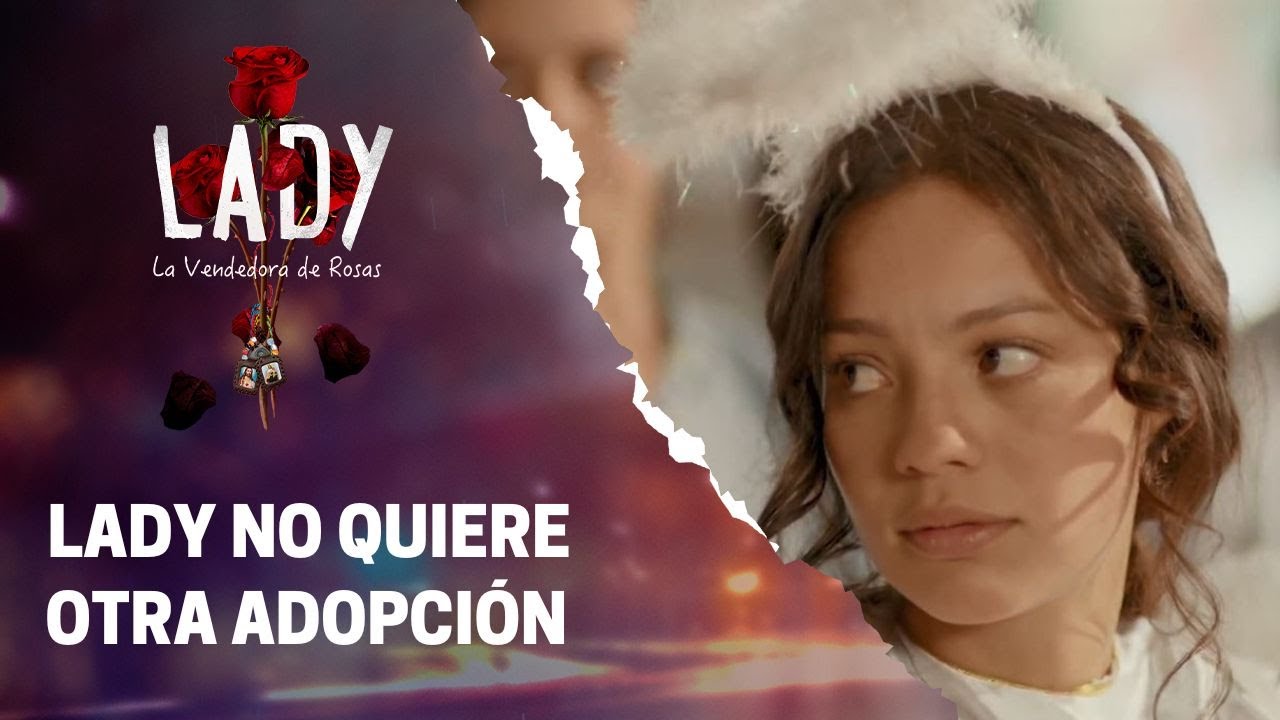 Lady no quiere volver a ser adoptada | Lady, la vendedora de rosas ...
