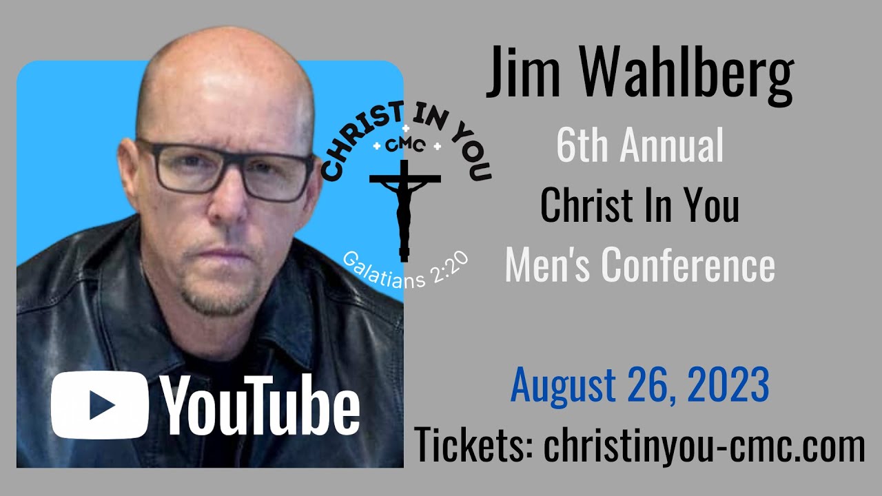 Jim Wahlberg - Christ In You - Men's Conference Promo 2023 - YouTube