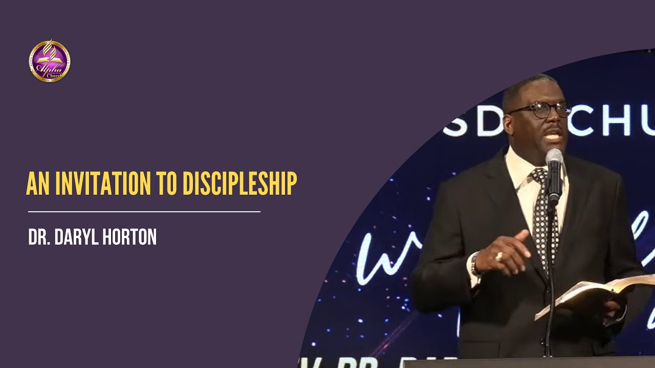 An Invitation To Discipleship | Mark 1:16-18 | Dr. Daryl Horton | Alpha ...