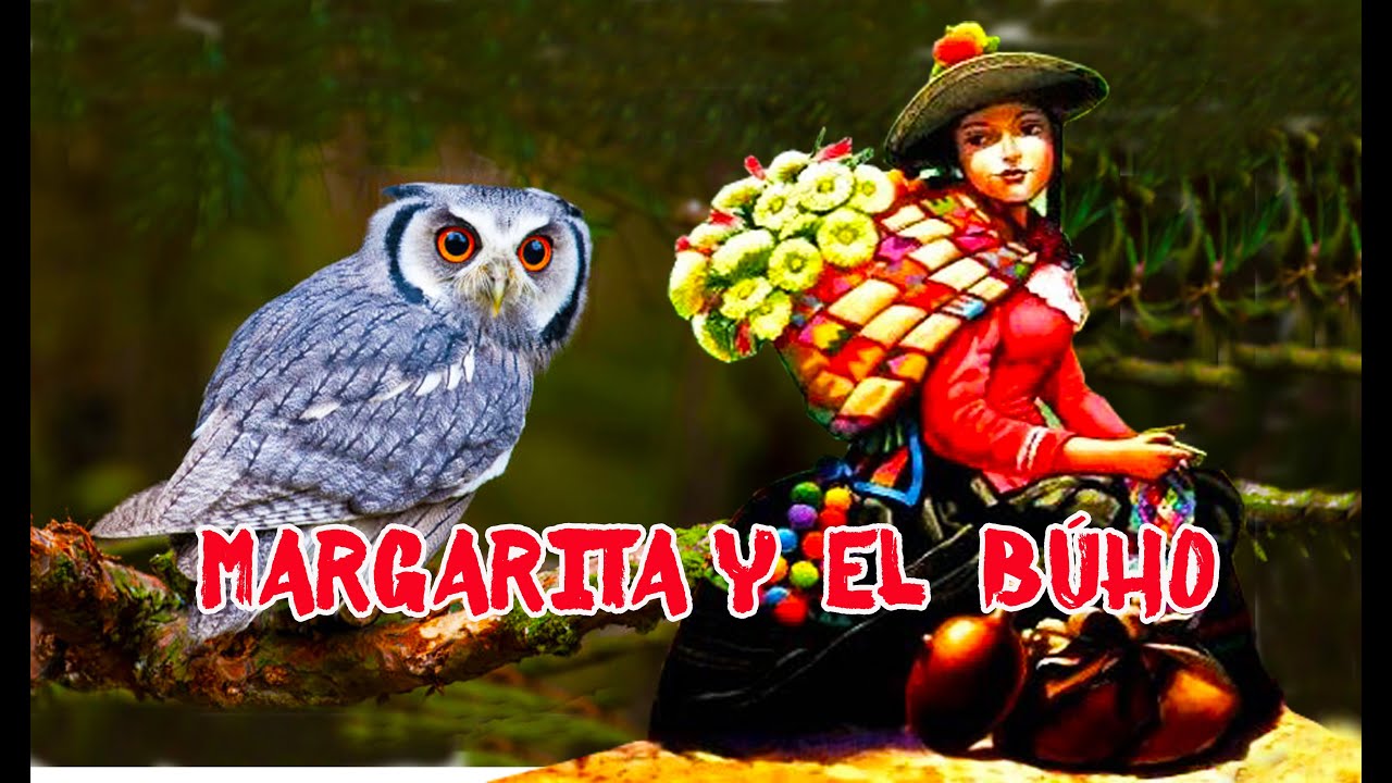 LA JOVEN MARGARITA Y EL BÚHO (relato andino) - YouTube