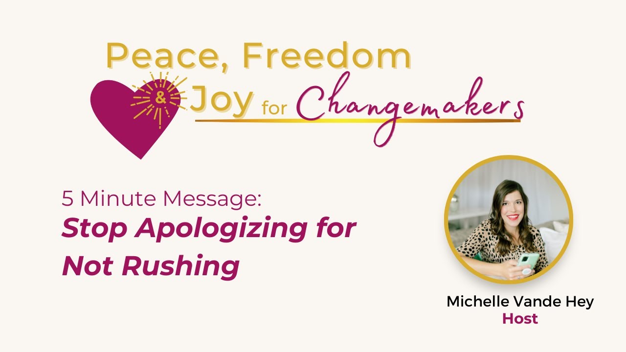 5 Minute Message Stop Apologizing for Not Rushing - YouTube