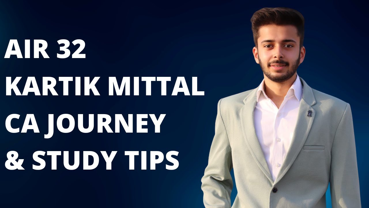 AIR 32 KARTIK MITTAL CA JOURNEY & STUDY TIPS - YouTube