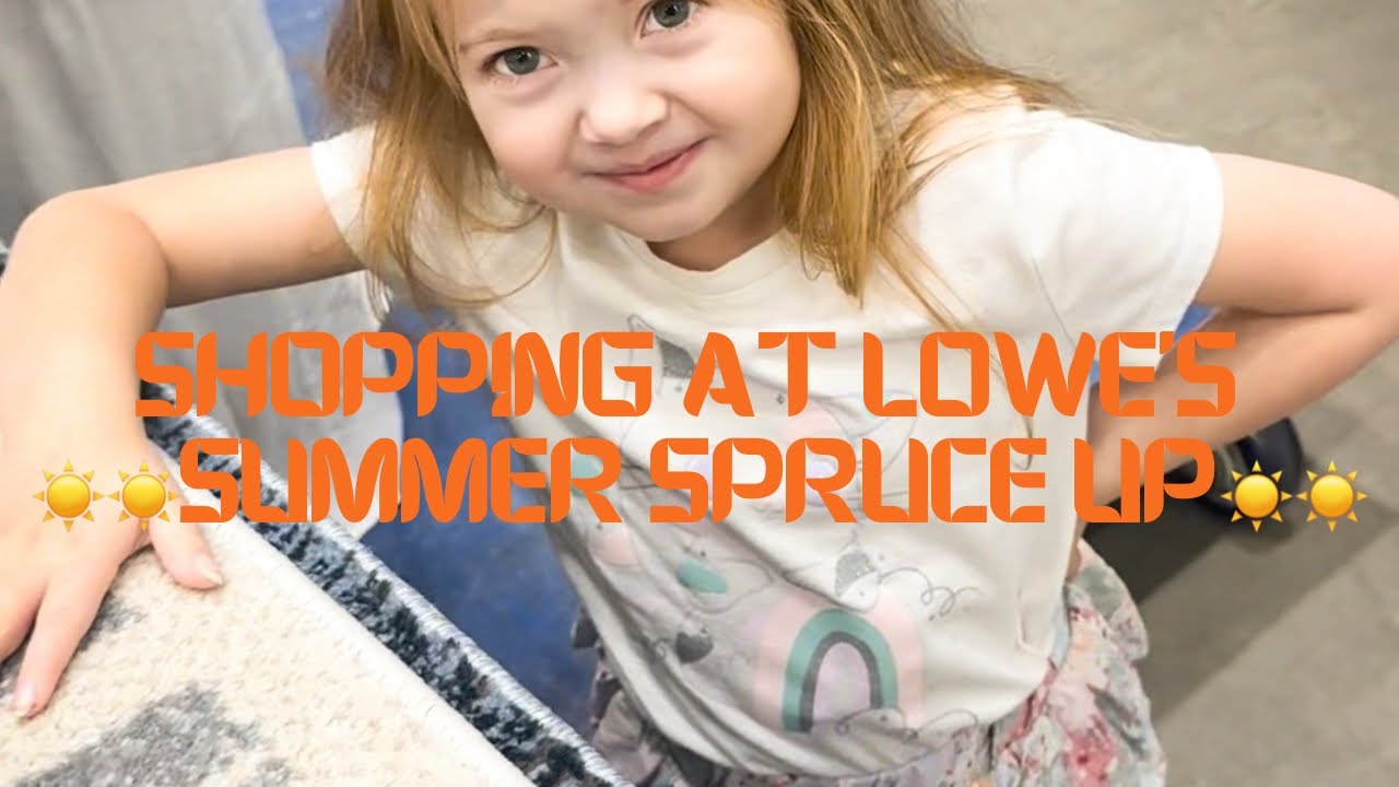 ☀️☀️ Summer Spruce Up!! Shopping at Lowe’s with my fave girls!! ☀️☀️ - YouTube