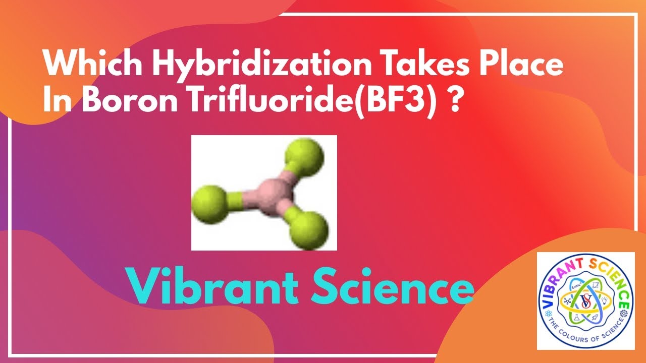 Sp2 Hybridisation in BF3 1080p - YouTube