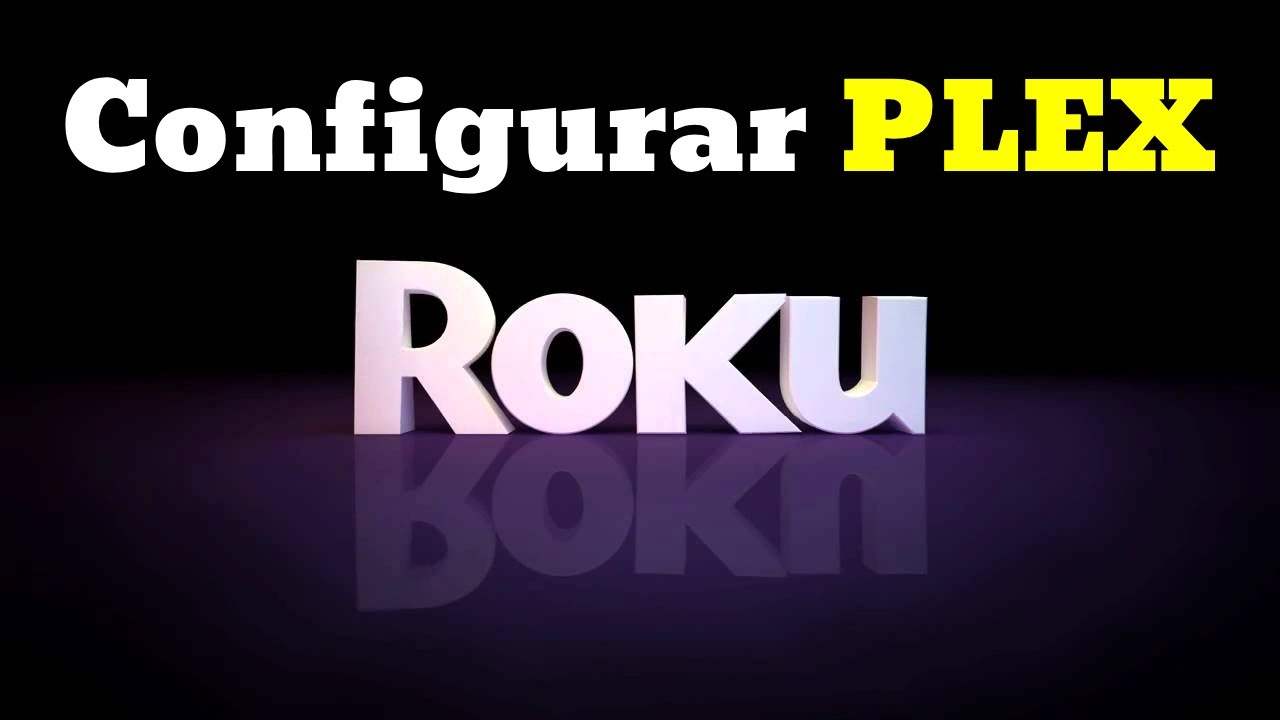 Configurar Plex en ROKU - Nuevo metodo - YouTube
