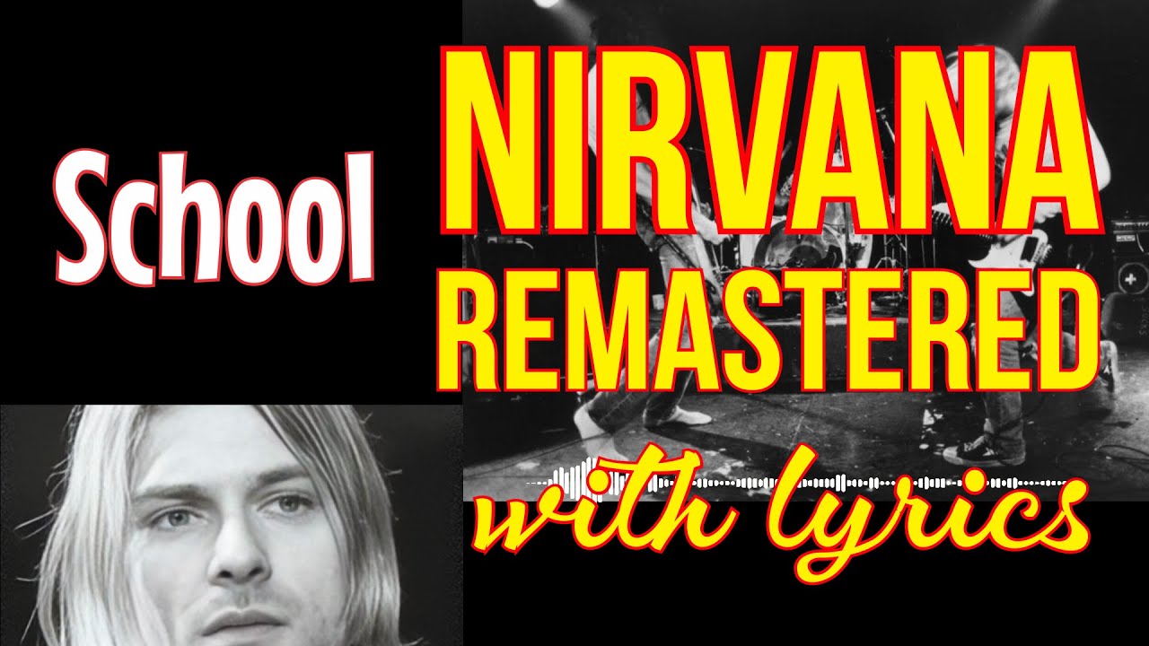 "School" Nirvana Remastered With Lyrics #nirvanafanpage #nirvana #kurtcobain - YouTube