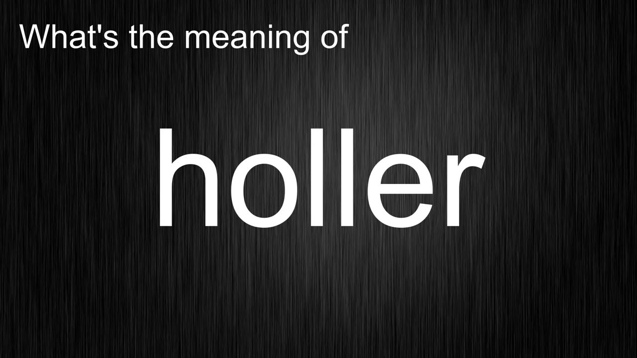 What Does "holler" Mean? Mastering The Art Of Pronouncing "holler ...