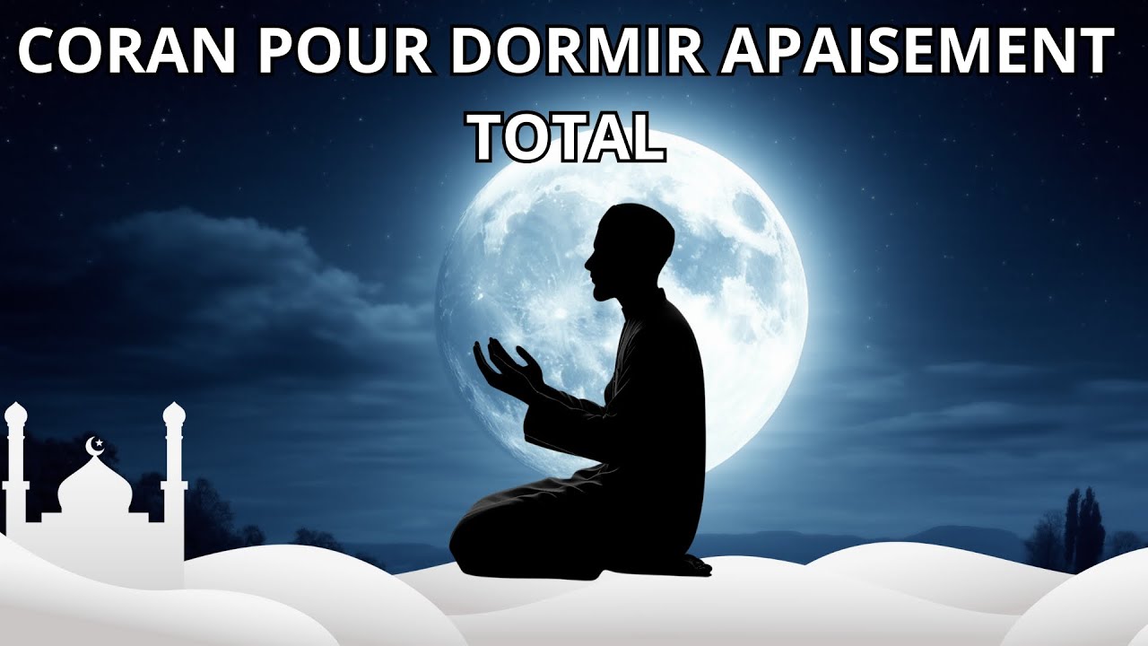 CORAN POUR DORMIR - RÉCITATION APAISANTE ANTI STRESS ET ANTI WASWAS ...