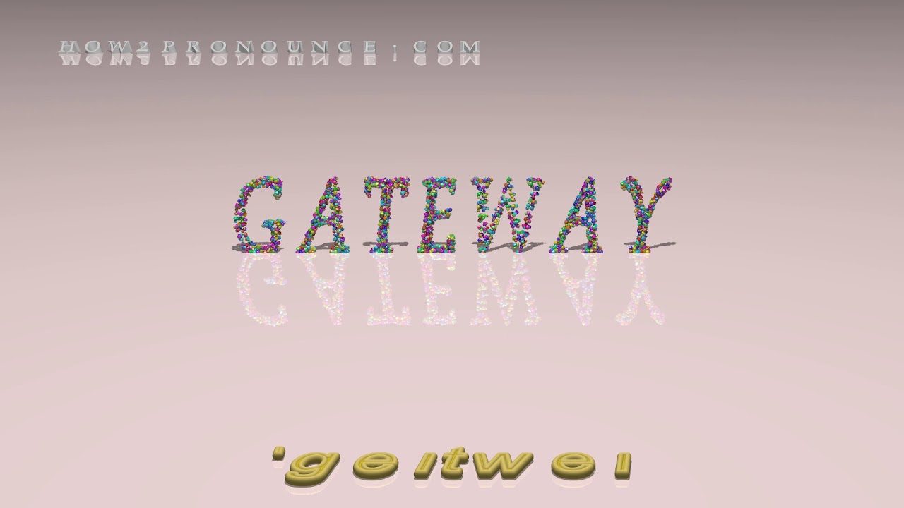 gateway - pronunciation + Examples in sentences and phrases - YouTube