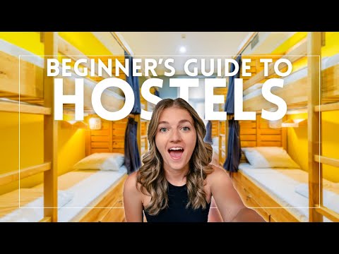 Beginner's Guide to Hostels: Everything You Need to Know About Staying in a HOSTEL