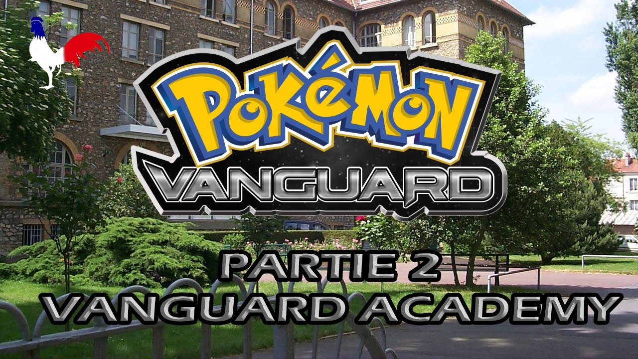 [EN/FR] Pokemon Vanguard : Partie 2 Vanguard Academy🐔 - YouTube