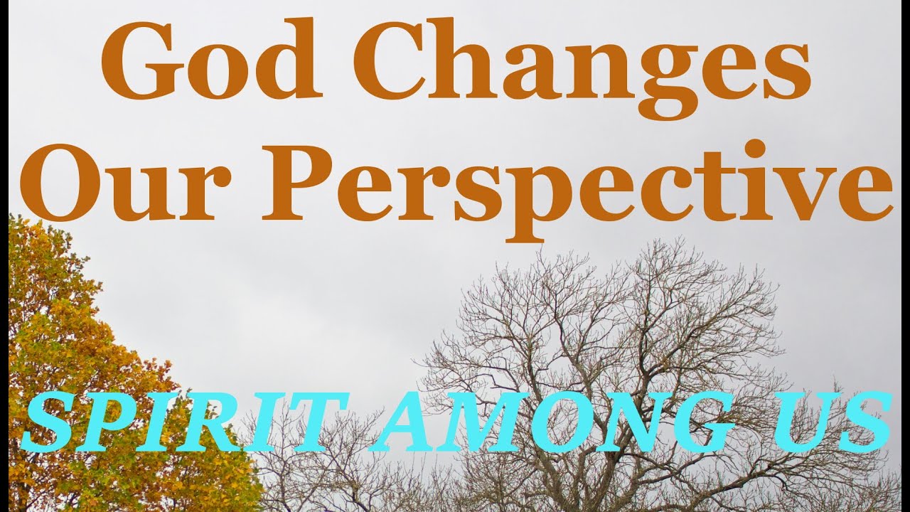 God Changes Our Perspective - October 8th - Daily Devotional - SPIRIT ...