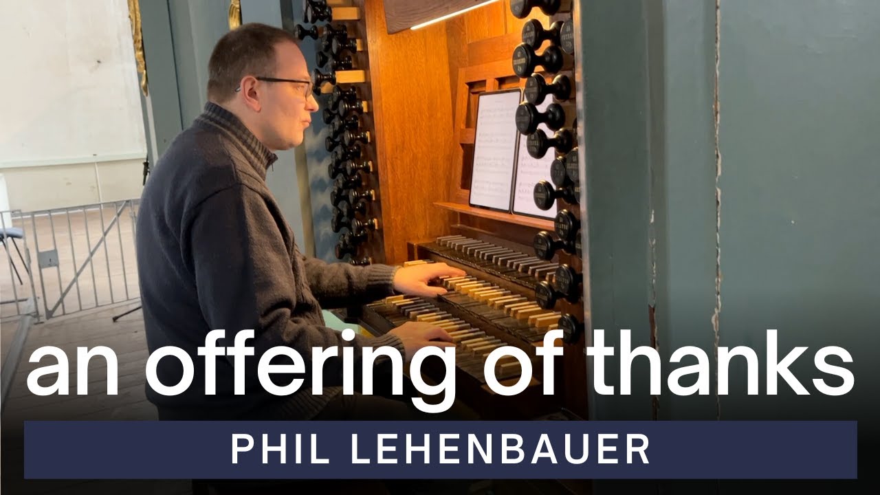 An Offering of Thanks | Phil Lehenbauer | VU St. John's Church - YouTube
