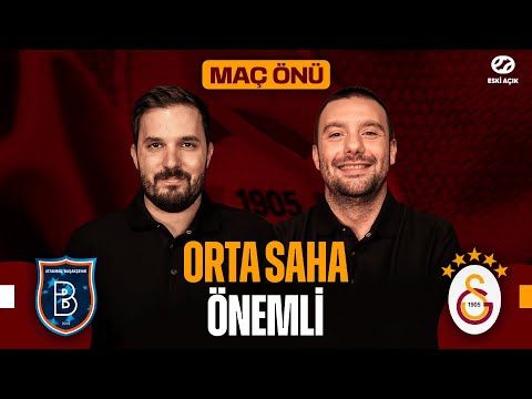 BAŞAKŞEHİR FK vs GALATASARAY MAÇ ÖNÜ | Eski Açık