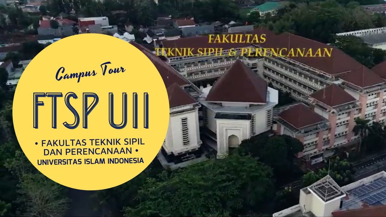 CAMPUS TOUR: Fakultas Teknik Sipil dan Perencanaan (FTSP) UII - YouTube