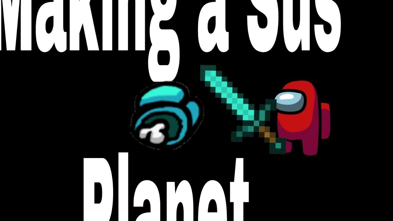 making a sus planet - YouTube