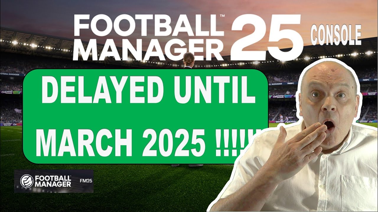 FM25 DELAYED AGAIN UNITL MARCH 2025 !!!!!!!!!!!!!!! - YouTube