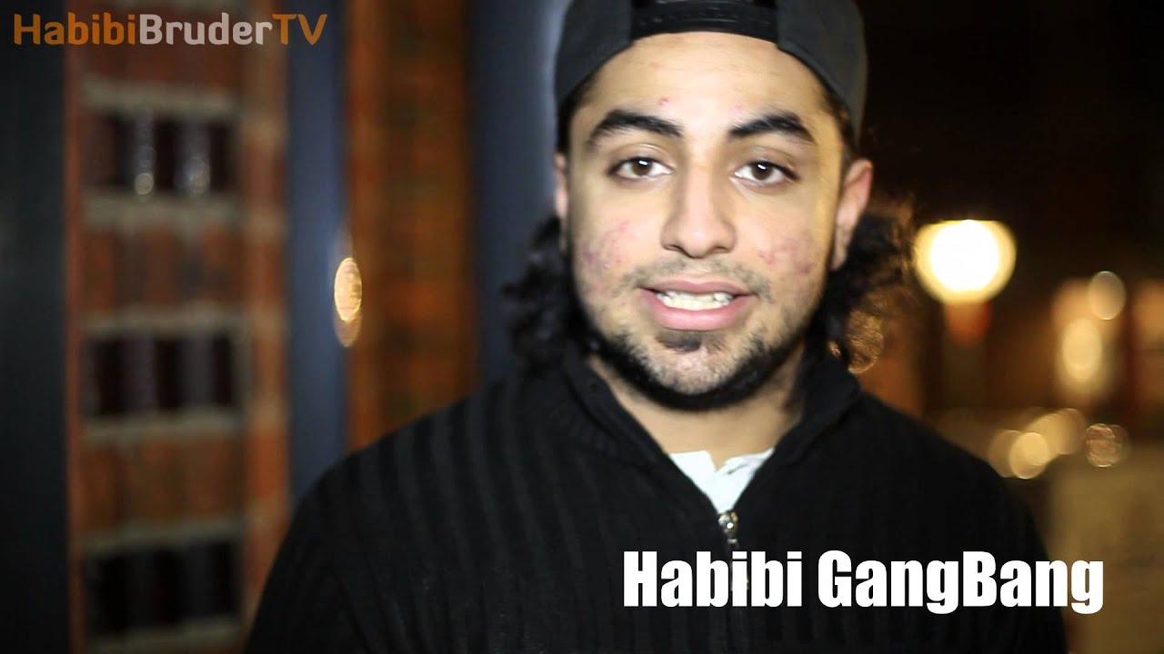 HABIBI GANGBANG SAGT DANKE - HABIBI BRÜDER - YouTube