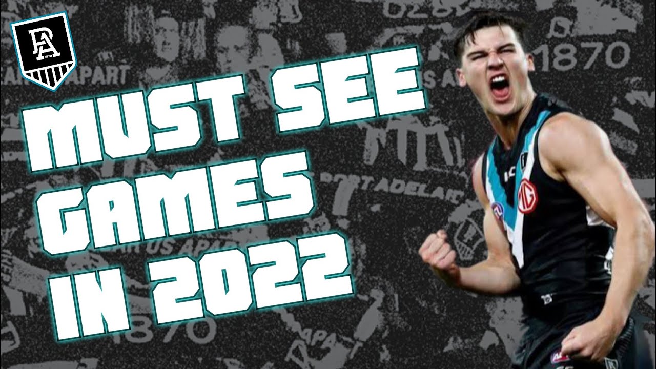 5 MUST SEE PORT ADELAIDE GAMES IN 2022 - YouTube